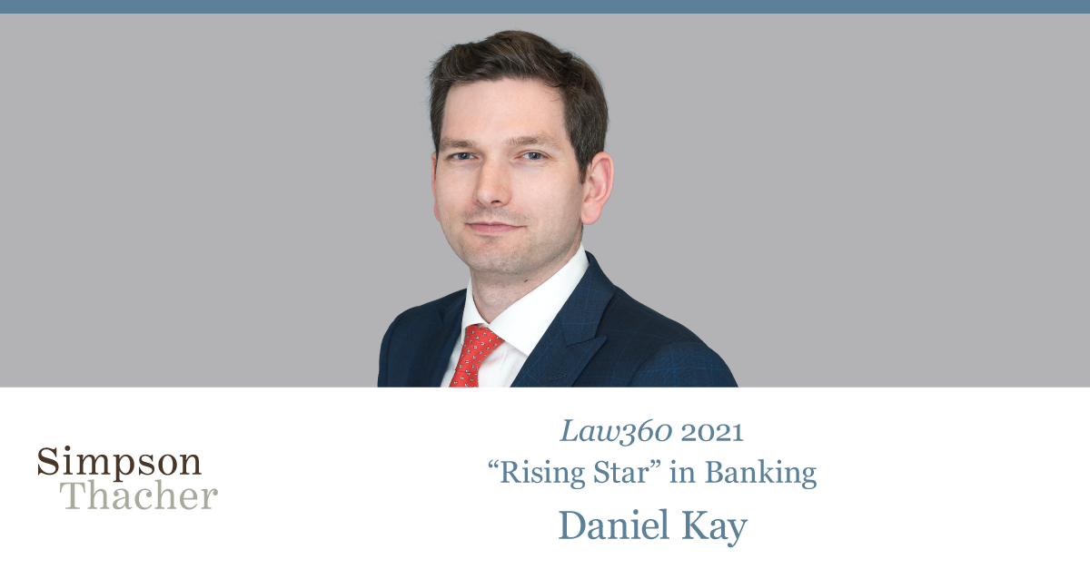 Daniel Kay Profiled in Law360 as a “Rising Star” in Banking