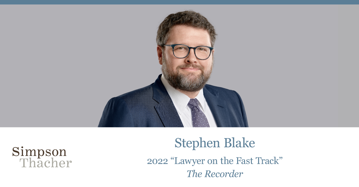 The Recorder Profiles Stephen Blake as a 2022 “Lawyer on the Fast Track”