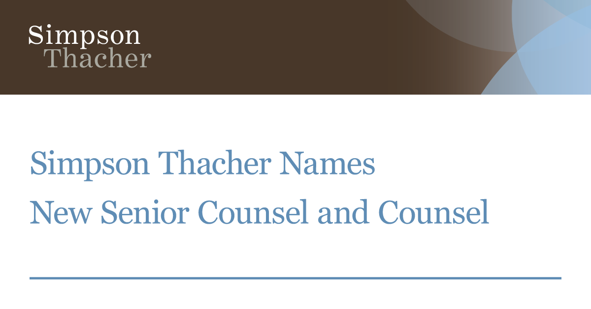 Simpson Thacher Names New Senior Counsel and Counsel